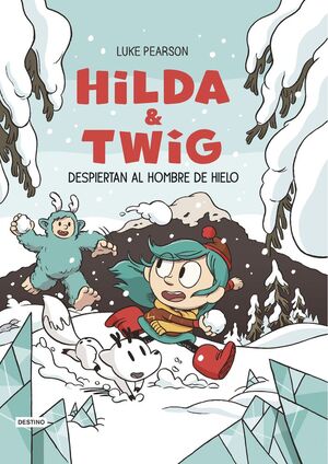 HILDA & TWIG. Nº2: HILDA Y TWIG DESPIERTAN AL HOMBRE DE HIELO. PEARSON ...